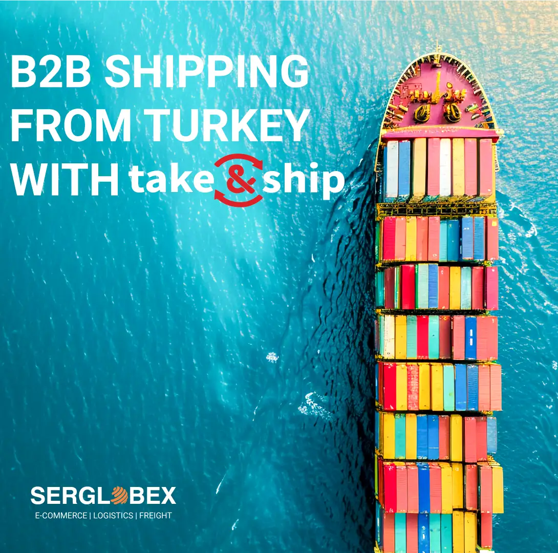 B2B Shipping from Turkey with Serglobex | Export & Import Guide